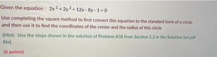 Solved Given the equation: 2x2+2y2+12x−8y−1=0 Use completing | Chegg.com