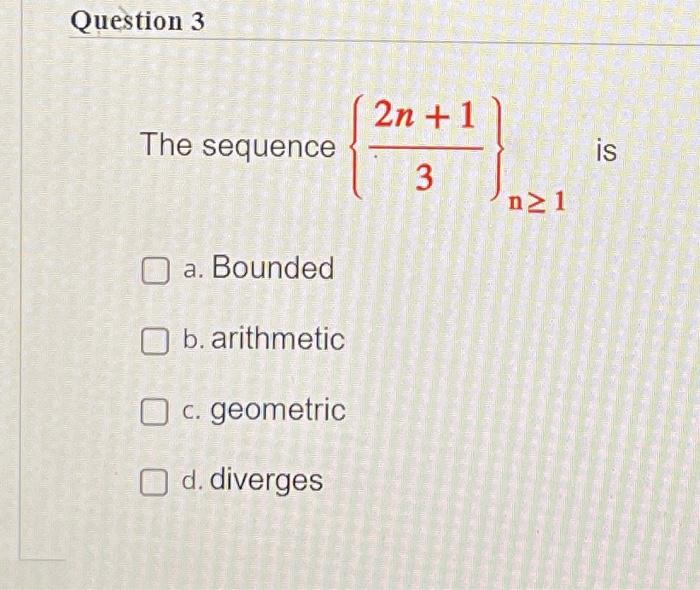 Solved The sequence {32n+1}n≥1 is a. Bounded b. arithmetic | Chegg.com