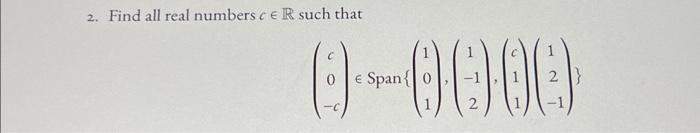 Solved 2. Find all real numbers c∈R such that | Chegg.com
