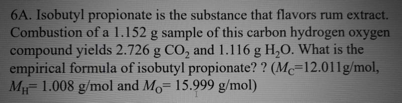 Solved 6A. Isobutyl propionate is the substance that flavors | Chegg.com