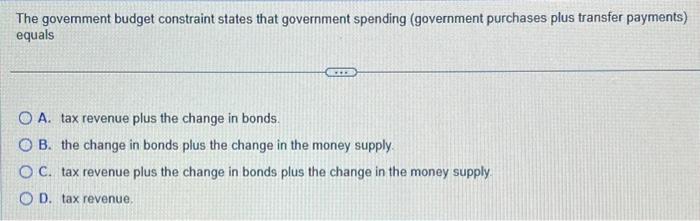 Solved The government budget constraint states that | Chegg.com