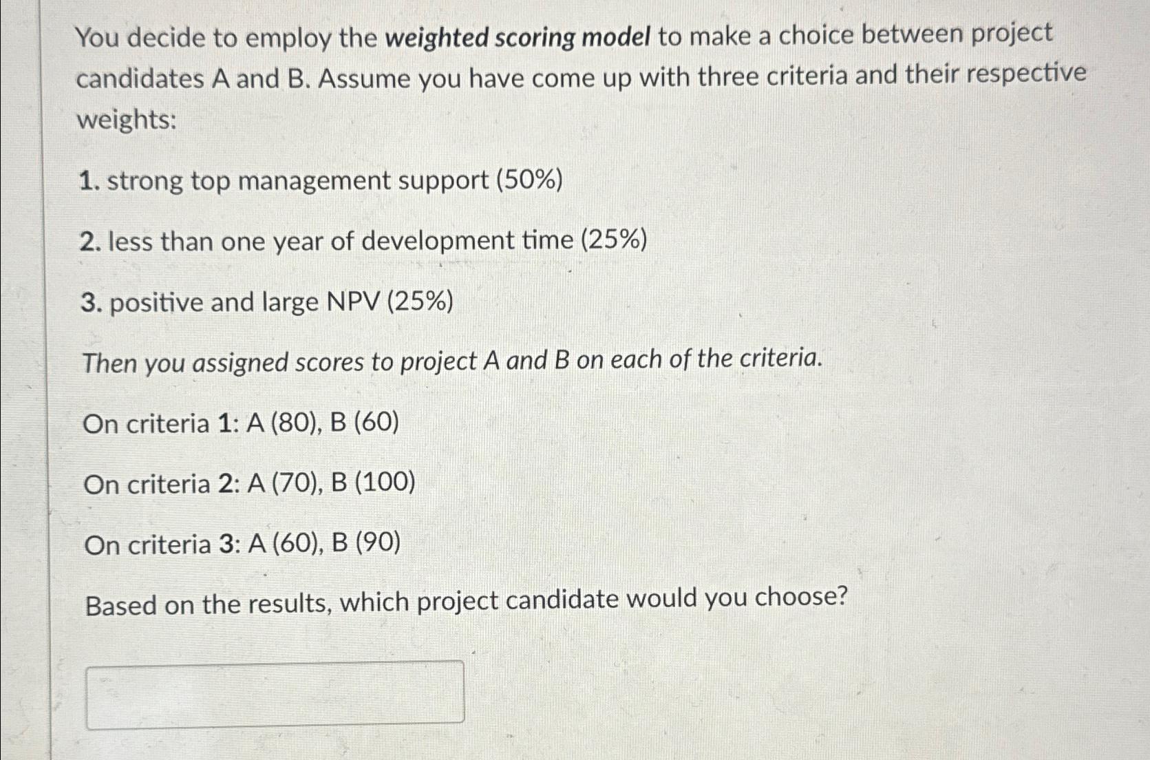 Solved You decide to employ the weighted scoring model to | Chegg.com