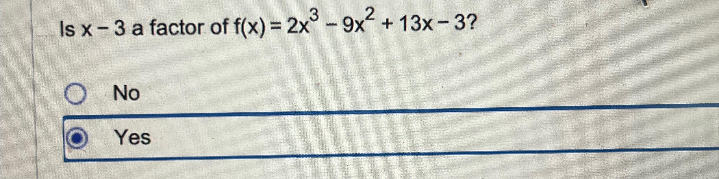 Solved Is x-3 ﻿a factor of f(x)=2x3-9x2+13x-3 ?NoYes | Chegg.com