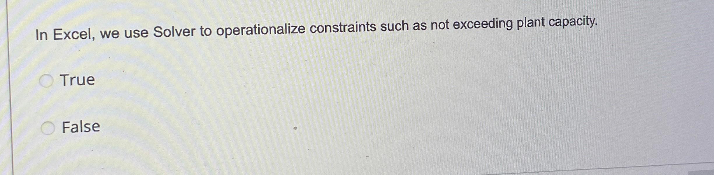Solved In Excel We Use Solver To Operationalize Constraints