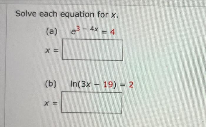Solved Solve each equation for x. (a) e3 - 4x = 4 x = (b) | Chegg.com
