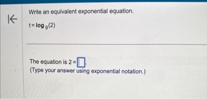 Solved Write an equivalent exponential equation. t=log9(2) | Chegg.com
