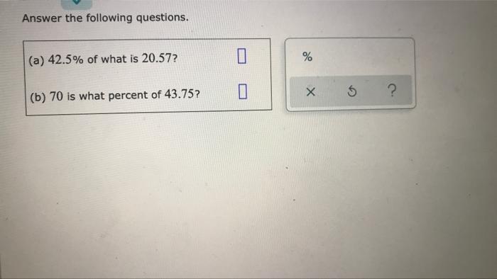 Solved Answer the following questions. (a) 42.5% of what is | Chegg.com