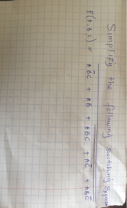 Solved Simplify the following switching Expresso - F(A,B,C) | Chegg.com