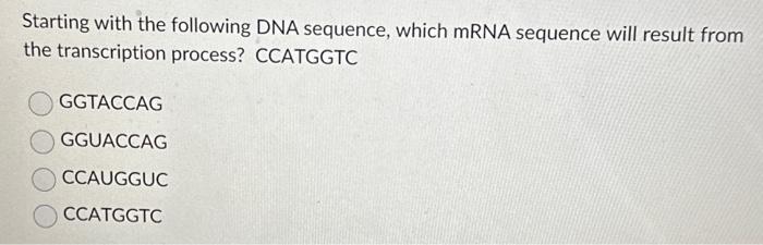 Solved Starting with the following DNA sequence, which mRNA | Chegg.com