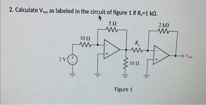 Solved 2. Calculate Vout as labeled in the circuit of figure | Chegg.com