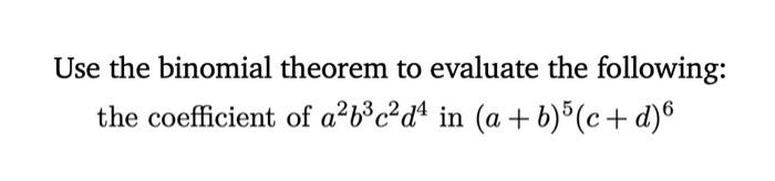 Solved Use the binomial thereom to evaluate the following: | Chegg.com