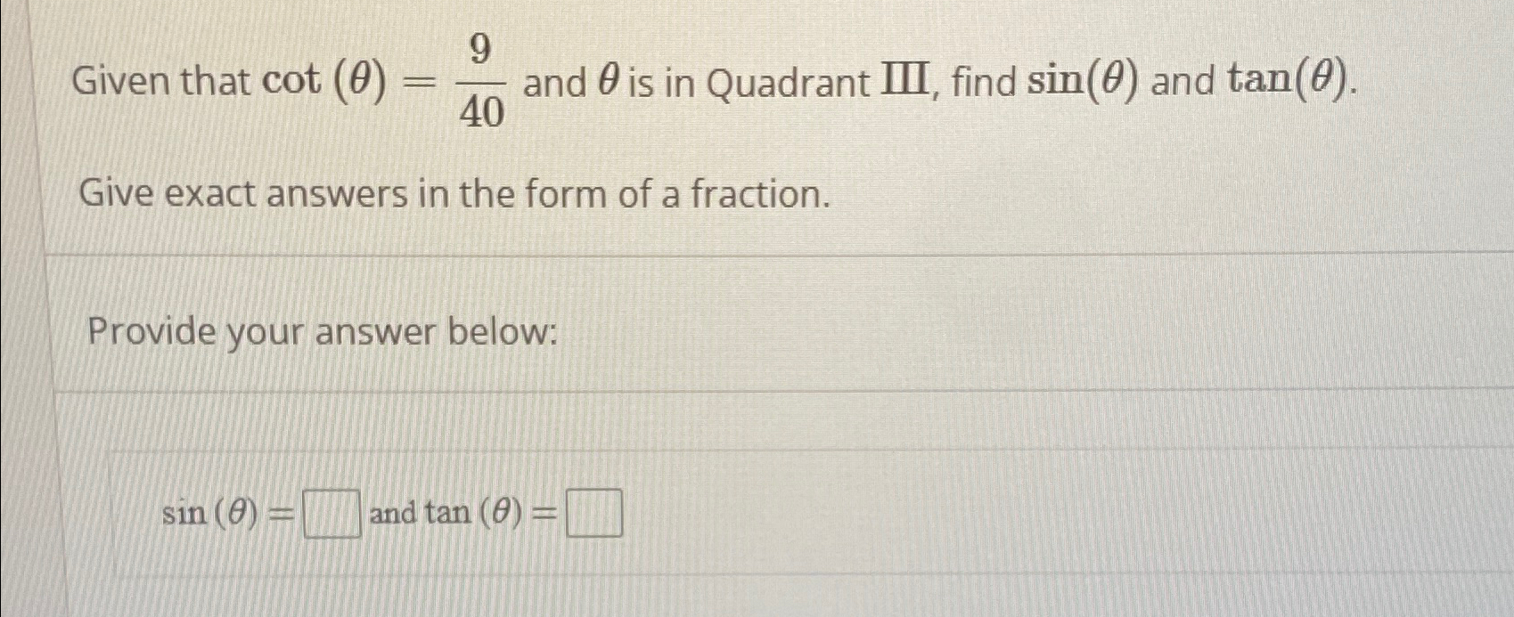 Solved Given that cot(θ)=940 ﻿and θ ﻿is in Quadrant III, | Chegg.com