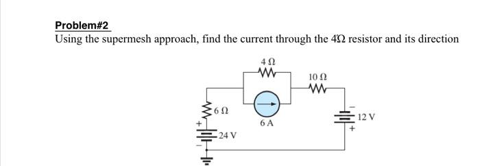 Solved Problem\#2 Using the supermesh approach, find the | Chegg.com
