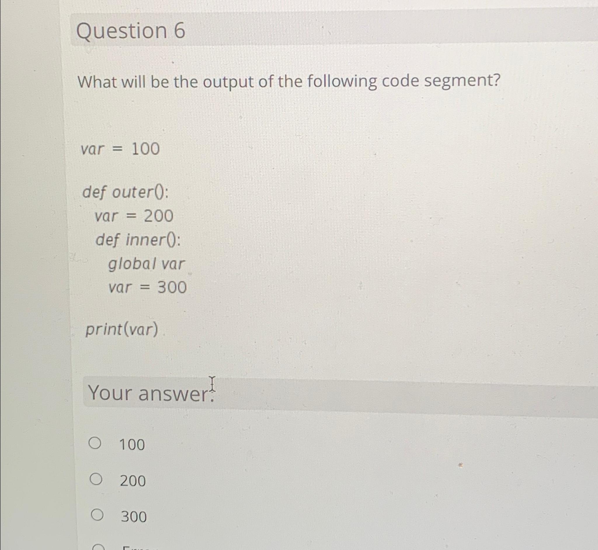 Solved Question 6What will be the output of the following | Chegg.com
