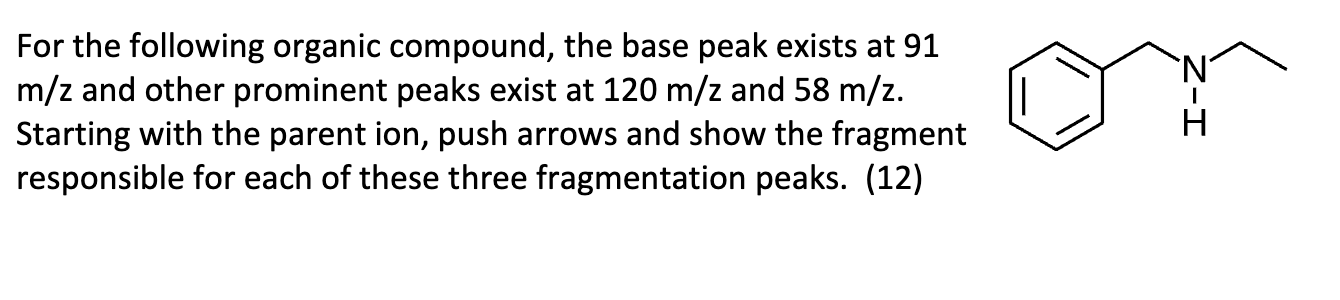 Solved For the following organic compound, the base peak | Chegg.com