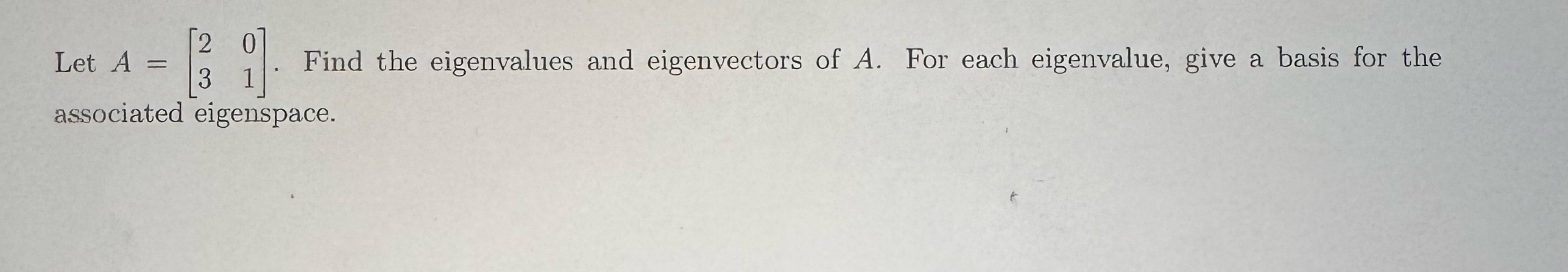 Solved Let A=[2031]. ﻿Find the eigenvalues and eigenvectors | Chegg.com