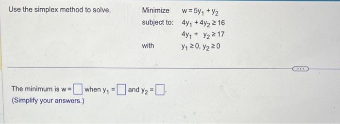 Solved Use the simplex method to solve. Minimize subject | Chegg.com