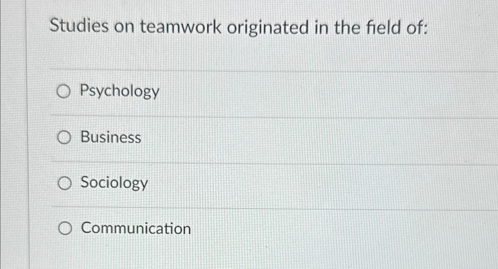 Solved Studies on teamwork originated in the field | Chegg.com