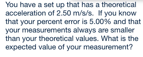 Solved You have a set up that has a theoretical acceleration | Chegg.com