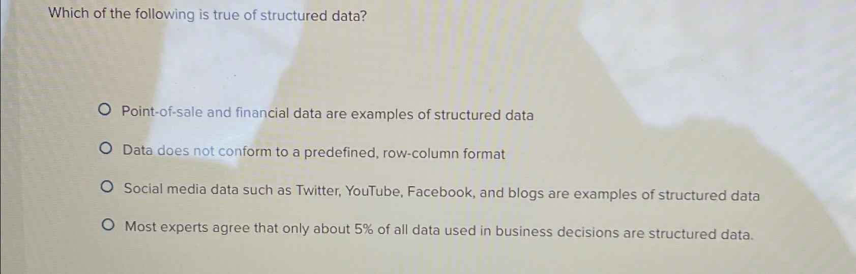 Solved Which of the following is true of structured | Chegg.com