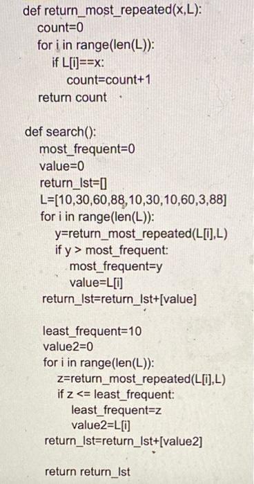 Solved z=return_most_repeated(L[i],L) if z
