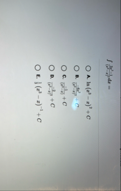 Solved ∫﻿﻿3x2-1(x3-x)2dx=A. ln(x3-x)2 CB. -6x2(x3-x)3 CC. -1 | Chegg.com