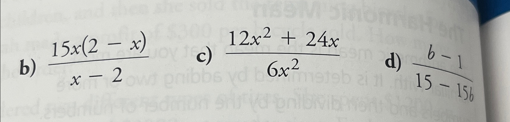 Solved Simplify: b) 15x(2-x)x-2c) 12x2+24x6x2d) b-115-15b | Chegg.com