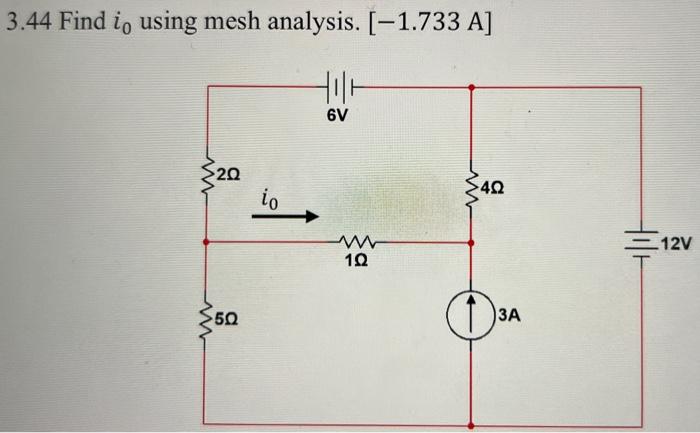 Solved 3.44 Find i0 using mesh analysis. [ −1.733 A ] | Chegg.com