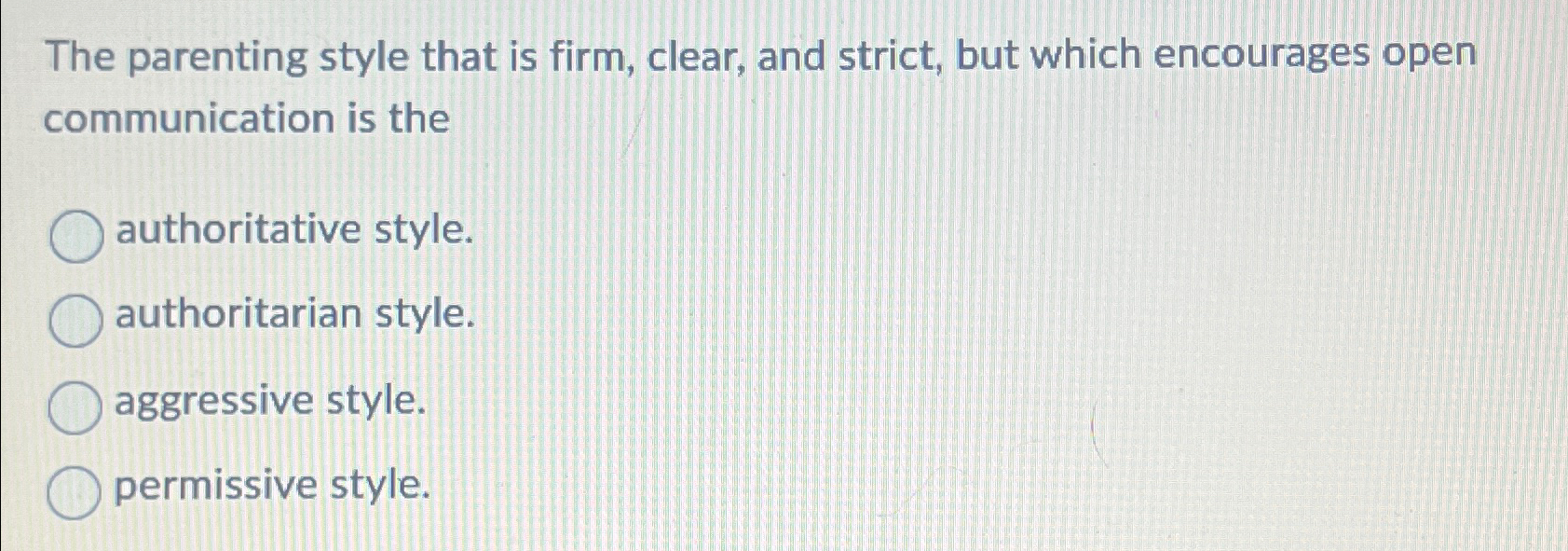 Solved The parenting style that is firm, clear, and strict, | Chegg.com