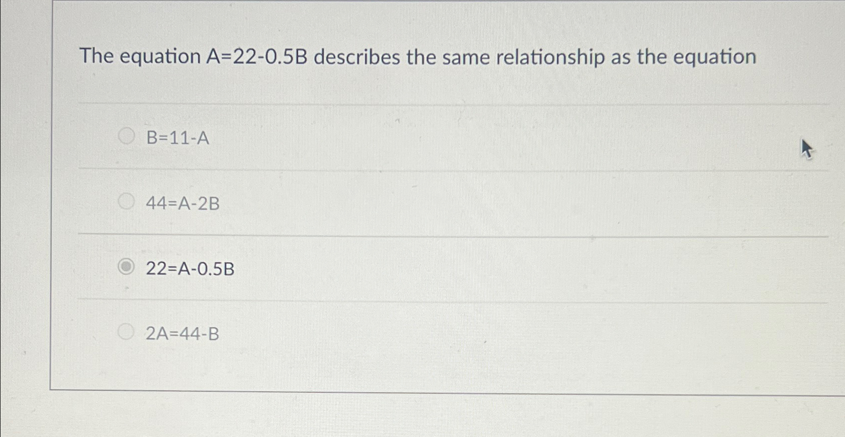 Solved The equation A=22-0.5B ﻿describes the same | Chegg.com