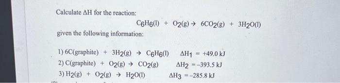 Solved Calculate ΔH for the reaction: C6H6(l)+O2( g)→6CO2( | Chegg.com