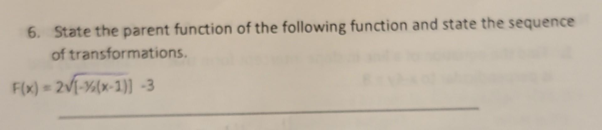 Solved 6. State the parent function of the following | Chegg.com