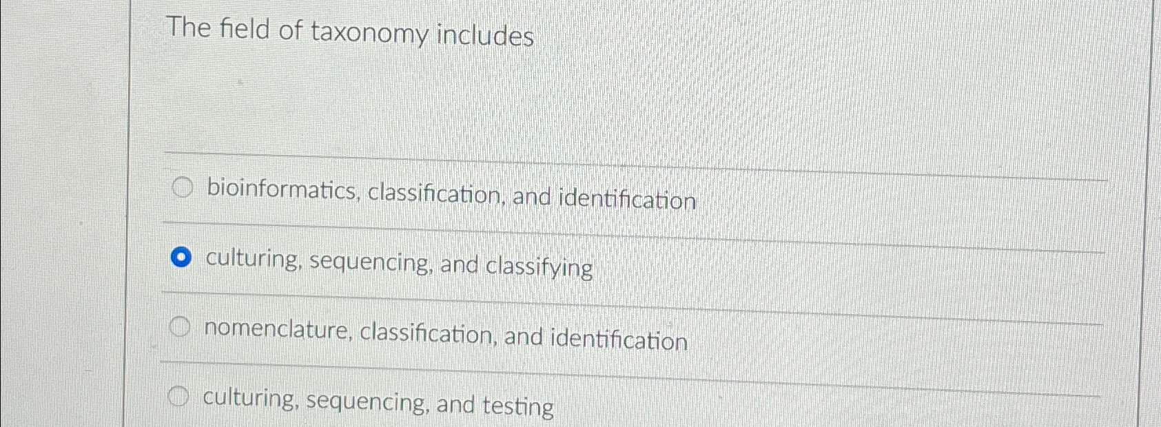 Solved The field of taxonomy includesbioinformatics, | Chegg.com