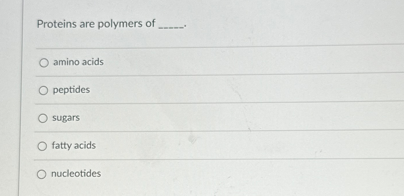 Solved Proteins are polymers ofamino | Chegg.com