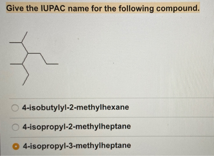 Solved Give the IUPAC name for the following compound. | Chegg.com