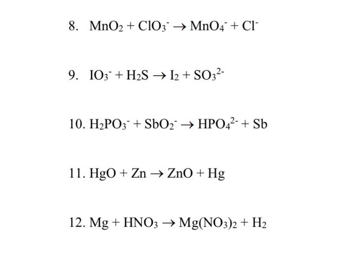 Solved 8. MnO2+ClO3−→MnO4−+Cl− 9. IO3−+H2 S→I2+SO32− 10. | Chegg.com