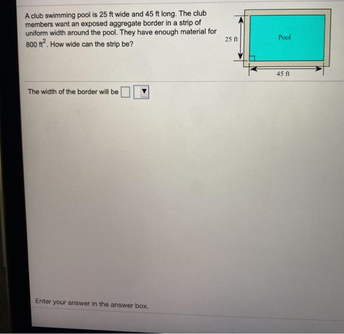 Solved A club swimming pool is 25 ft wide and 45 ft long. | Chegg.com