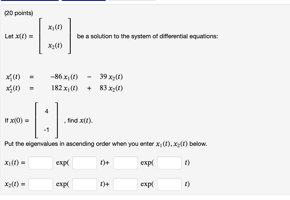 Solved (20 ﻿points)Let x(t)=[x1(t)x2(t)] ﻿be a solution to | Chegg.com