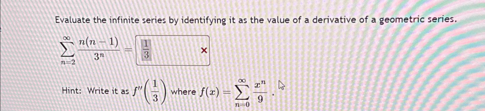 Solved Evaluate the infinite series by identifying it as the | Chegg.com