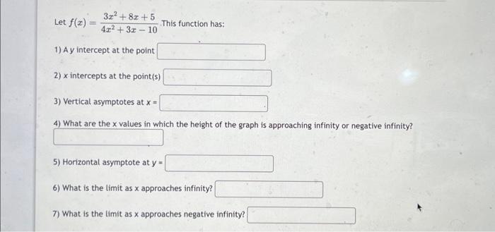 Solved Let f(x)=4x2+3x−103x2+8x+5. This function has: 1) A y | Chegg.com