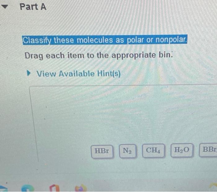 Solved Part A Classify these molecules as polar or nonpolar. | Chegg.com