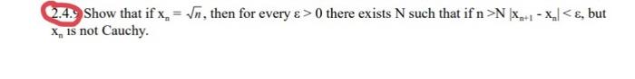 Solved 2.4.9 Show that if xn=n, then for every ε>0 there | Chegg.com