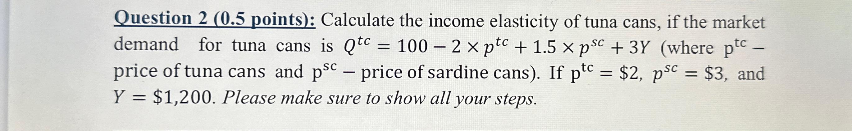 Solved Question 2 ( 0.5 ﻿points): Calculate the income | Chegg.com