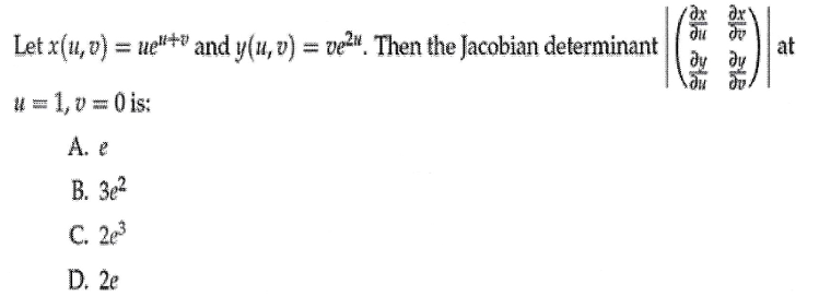 Solved Let x(u,v)=uek+v ﻿and y(u,v)=ve2u. ﻿Then the Jacobian | Chegg.com