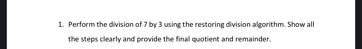 Solved Perform the division of 7 ﻿by 3 ﻿using the restoring | Chegg.com