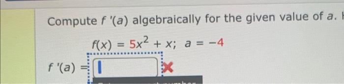 Solved Compute f '(a) algebraically for the given value of | Chegg.com