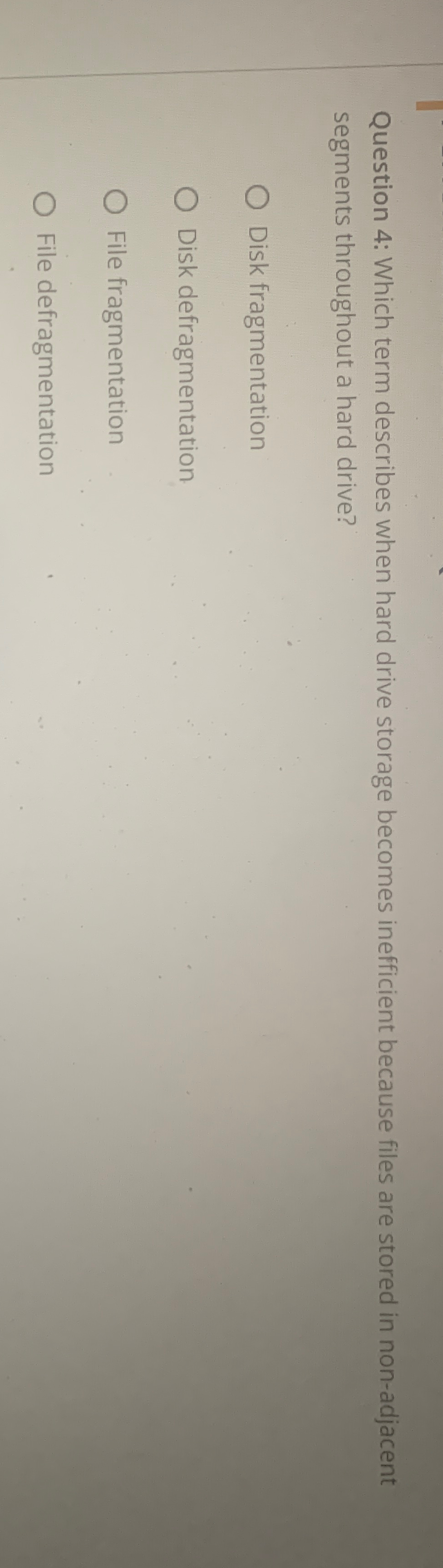 Solved Question 4: Which term describes when hard drive | Chegg.com