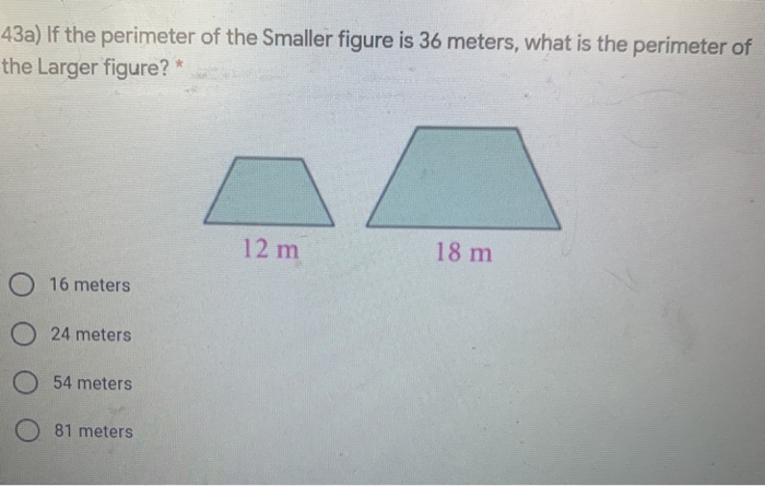 Solved 43a) If the perimeter of the Smaller figure is 36 | Chegg.com