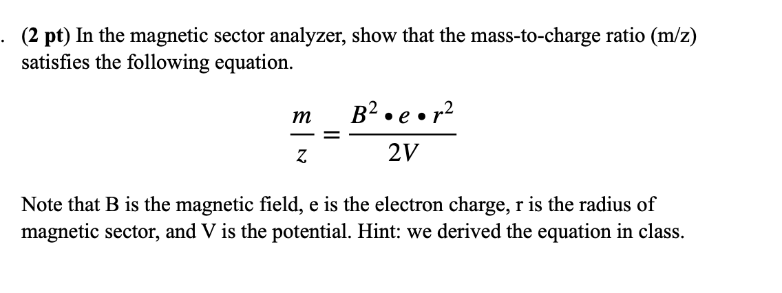 Solved (2 ﻿pt) ﻿In the magnetic sector analyzer, show that | Chegg.com