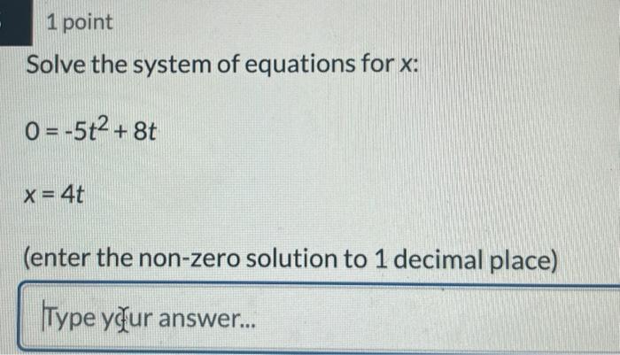 Solved Solve the system of equations for x : 0=−5t2+8tx=4t | Chegg.com